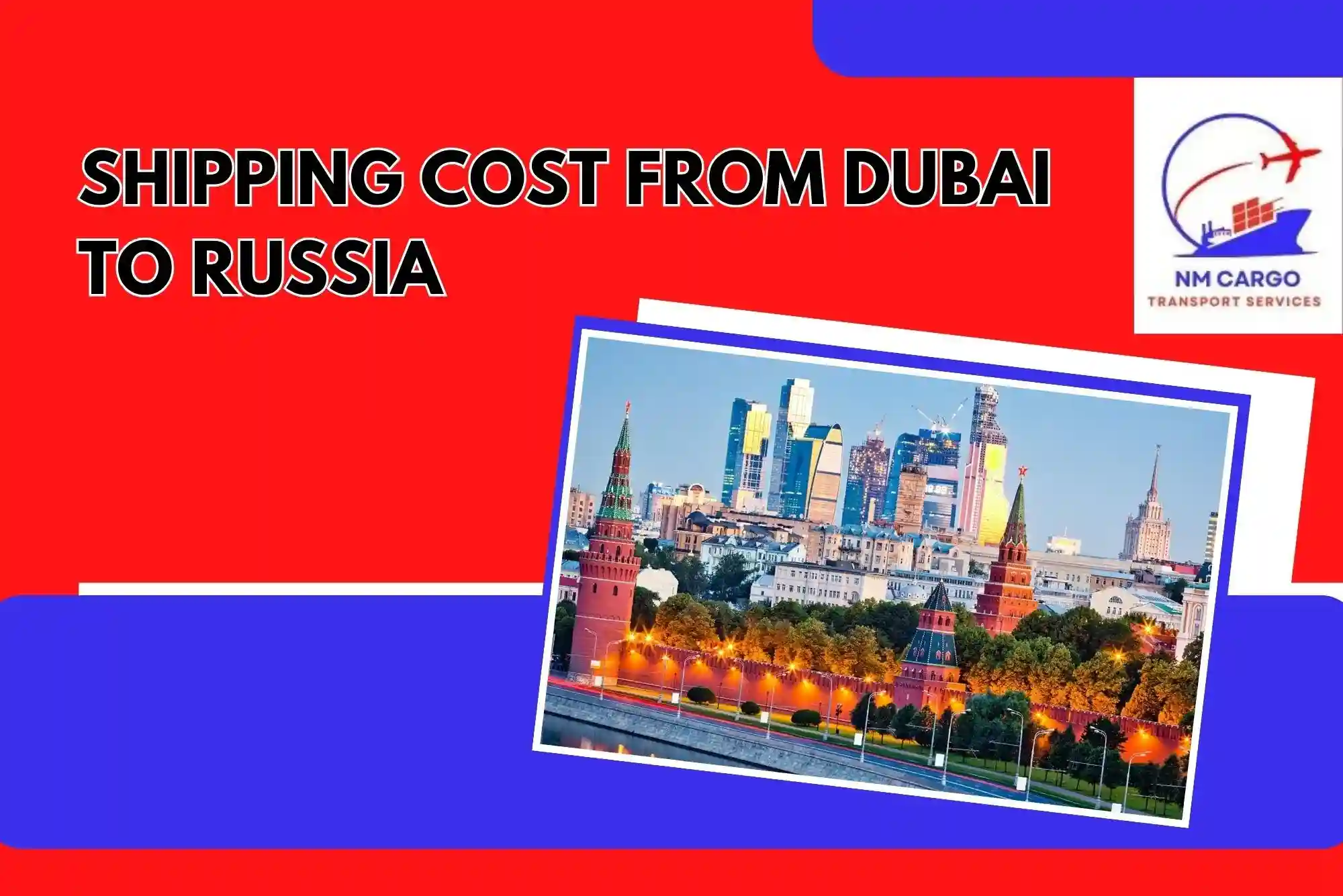 Shipping Cost From Dubai to Russia - Cargo Services