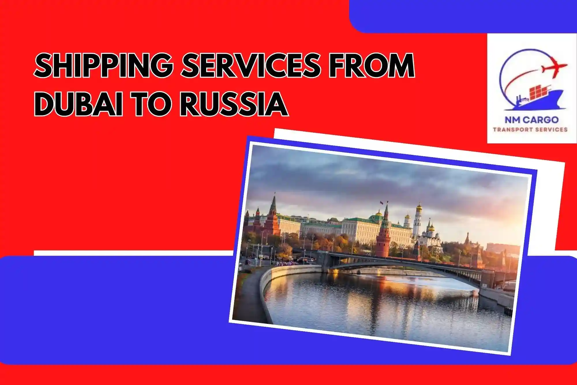 Shipping Services From Dubai To Russia | Reliable Cargo